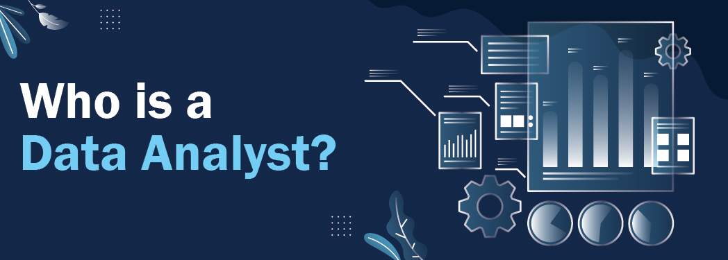 Who is a Data Analyst? - TECH-ACT