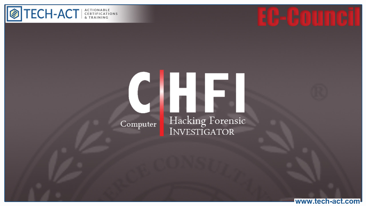 CHFI | Computer Hacking Forensic Investigator | Tech-Act