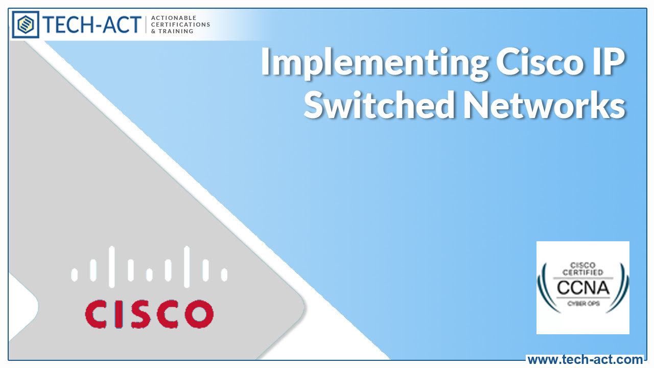 Implementing Cisco IP Switched Networks (SWITCH) Certification Course ...