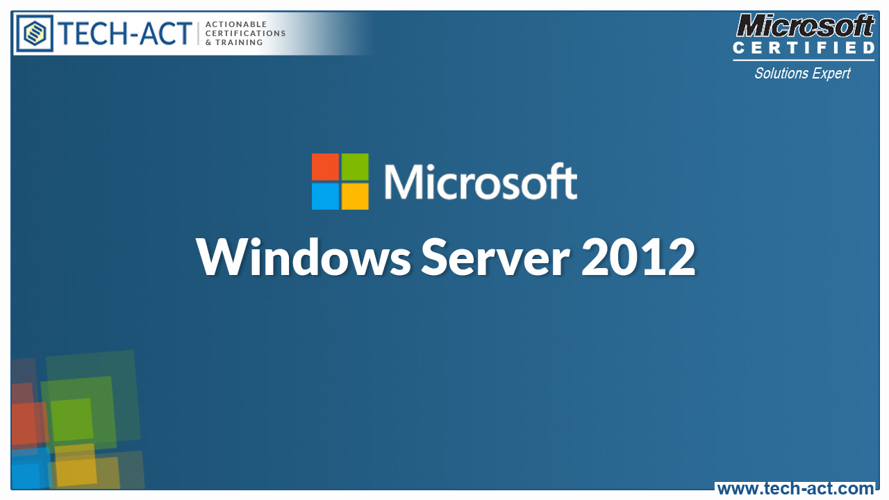 MCSE | Windows Server 2012 Certification Program | Tech-Act