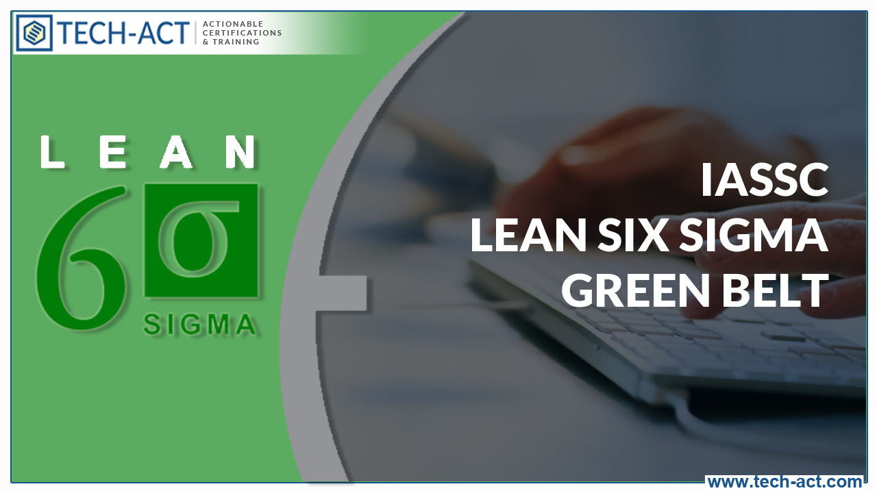 IASSC Lean Six Sigma Green Belt certification -TECH-ACT