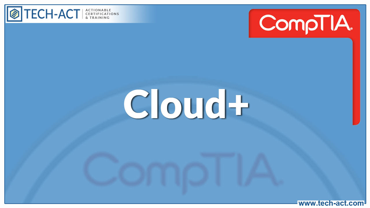CompTia | Cloud+ Certification | Tech-Act